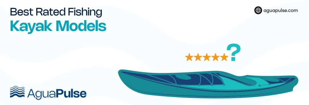 Best Rated Fishing Kayak Models for 2025 - AguaPulse