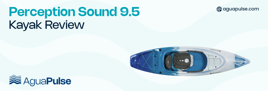 Perception Sound 9.5 Kayak Review - AguaPulse
