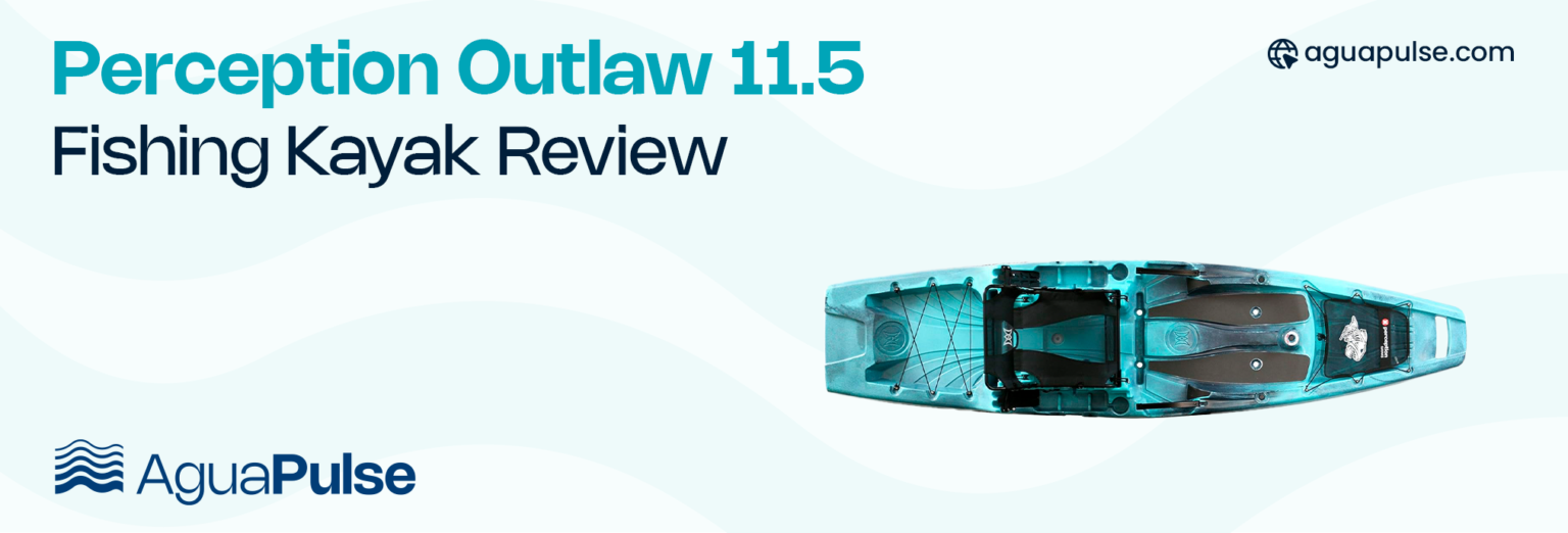 Perception Outlaw 11.5 Fishing Kayak Review - AguaPulse