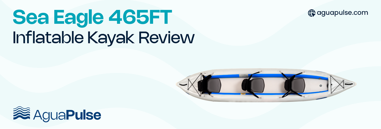 Sea Eagle 465FT Inflatable kayak Review - AguaPulse