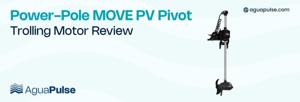 Power-Pole MOVE PV Pivot Trolling Motor Review - AguaPulse