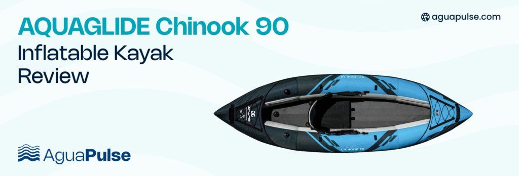 AQUAGLIDE Chinook 90 Inflatable Kayak Review - AguaPulse