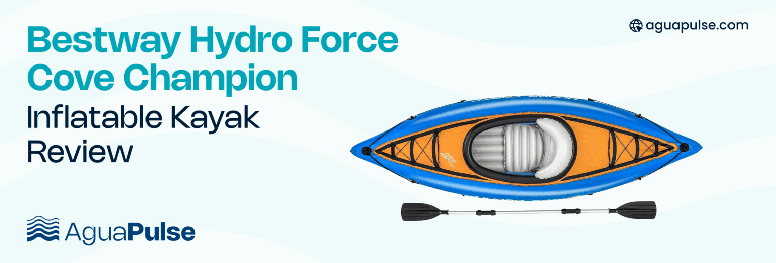 Bestway Hydro Force Cove Champion Inflatable Kayak Review - AguaPulse